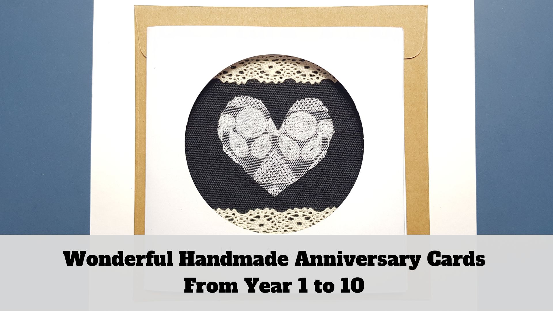 Wonderful Handmade Anniversary Cards From Year 1 to 10