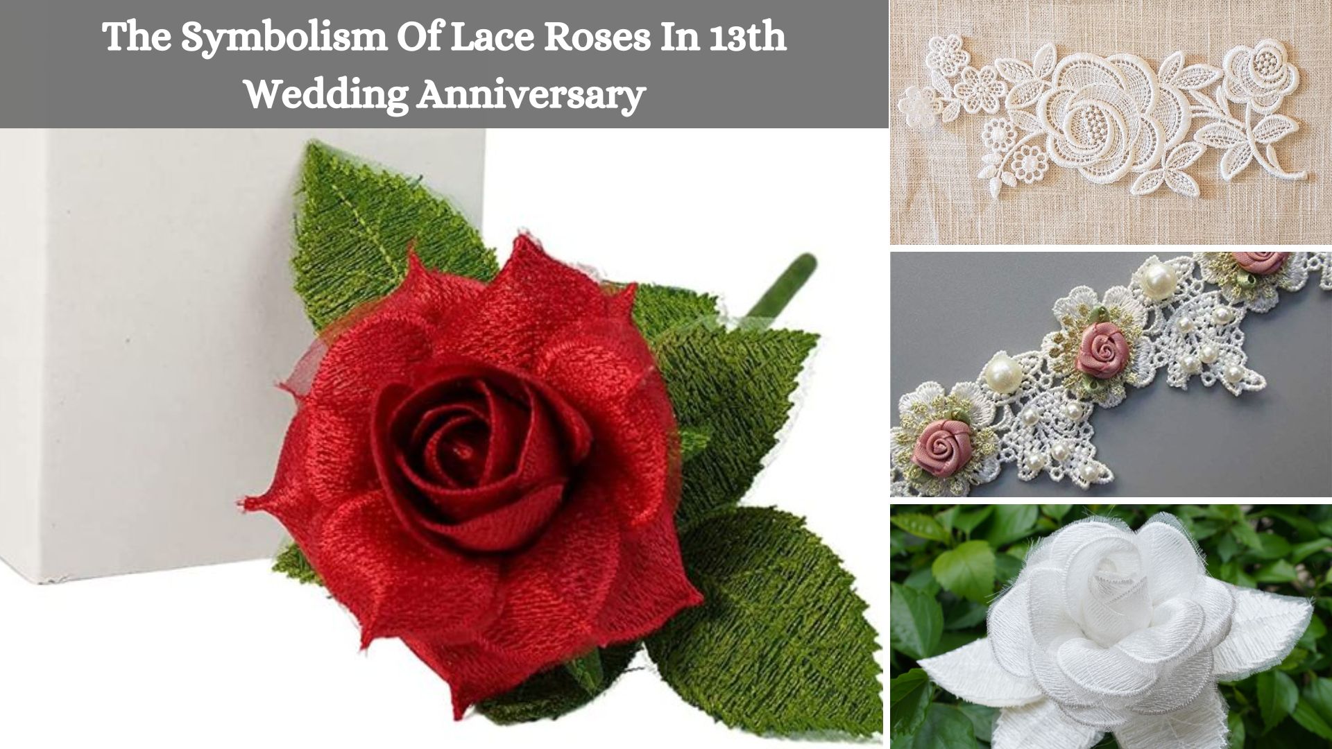 The Symbolism Of Lace Roses In 13th Wedding Anniversary - Camellia Bees ...